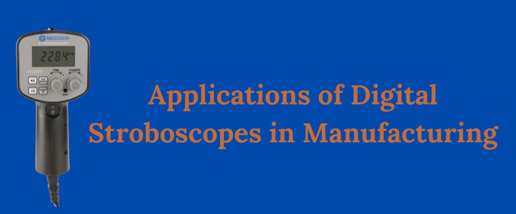 Applications of Digital Stroboscopes in Manufacturing: Enhancing ...